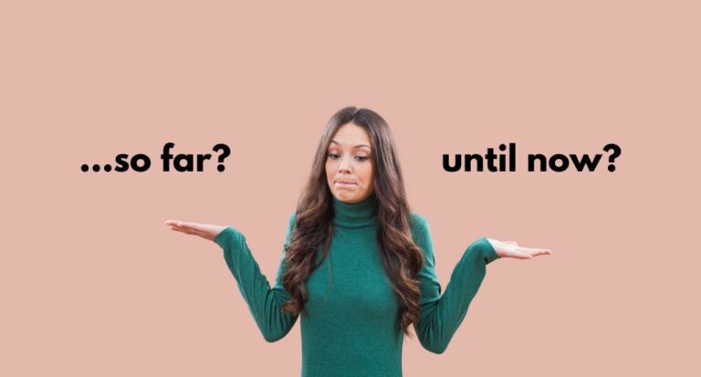 'So Far' vs 'Until Now': A Simple Guide to Saying Exactly What You Mean
